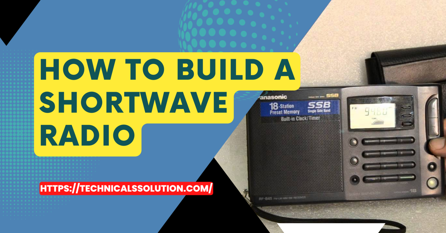 How To Build A Shortwave Radio — Step By Step