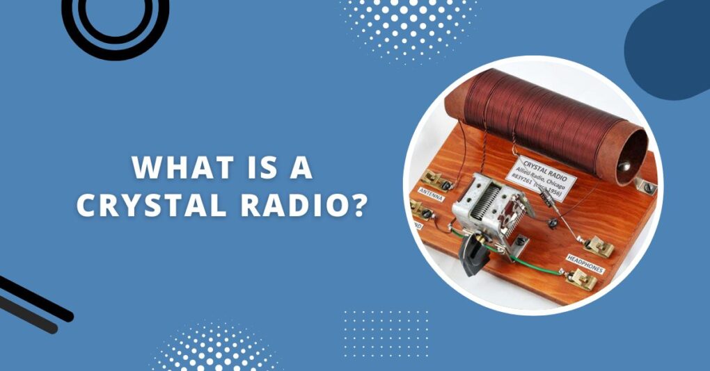 How Do Crystal Radios Work — Simple Explanation